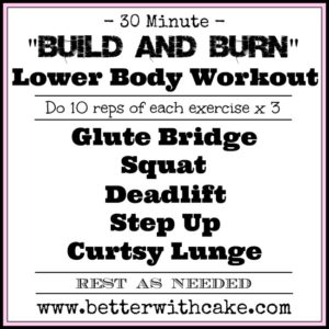 30 Minute “Build and Burn” Lower Body Workout + A Seriously Healthy ...